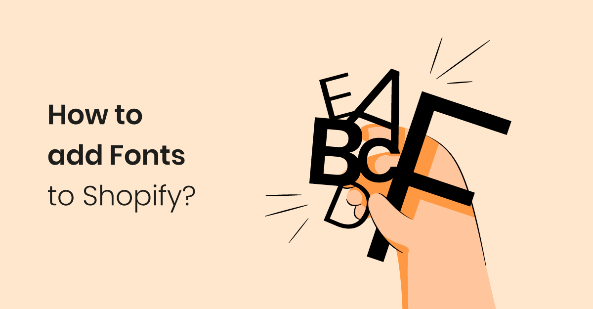 How to add custom fonts on Shopify to match your brand?