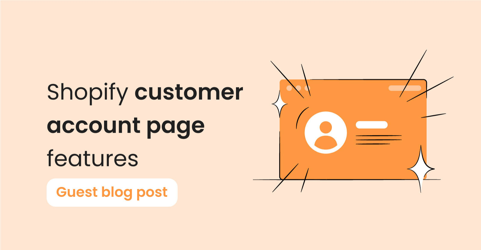 Features you need on your Shopify customer account page
